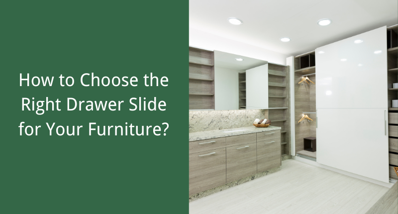 How to Choose the Right Drawer Slide for Your Furniture? - Tallsen