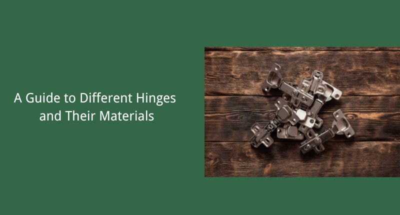 A Guide to Different Hinges and Their Materials - Tallsen