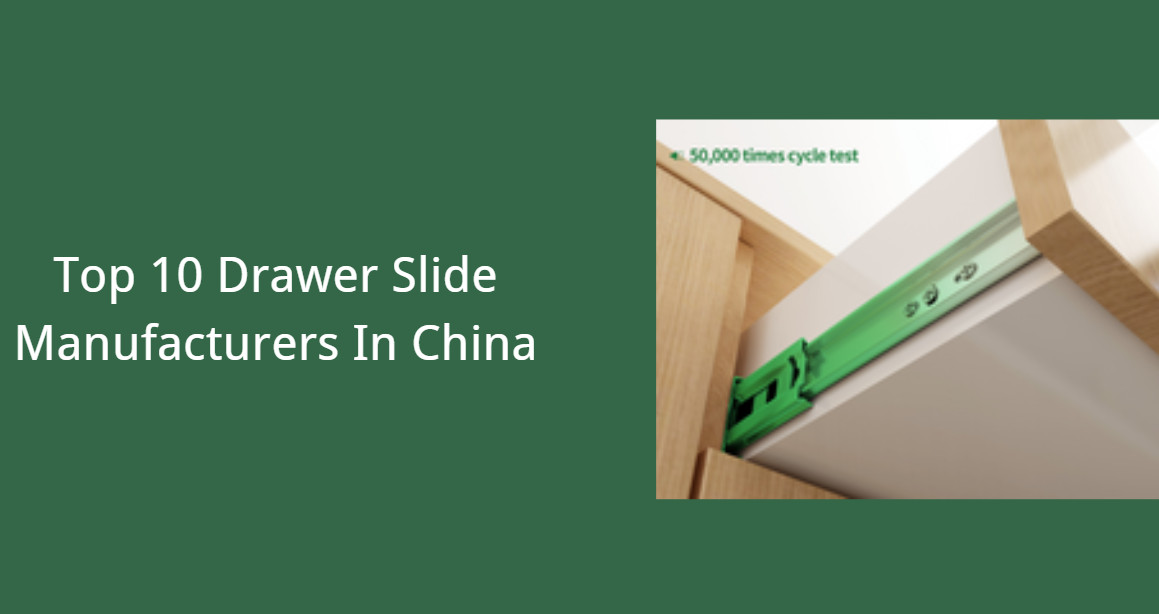 Top 10 Drawer Slide Manufacturers in China