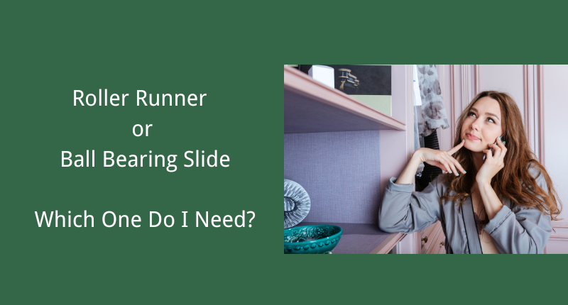 Roller Runner Or Ball Bearing Slide - Which One Do I Need