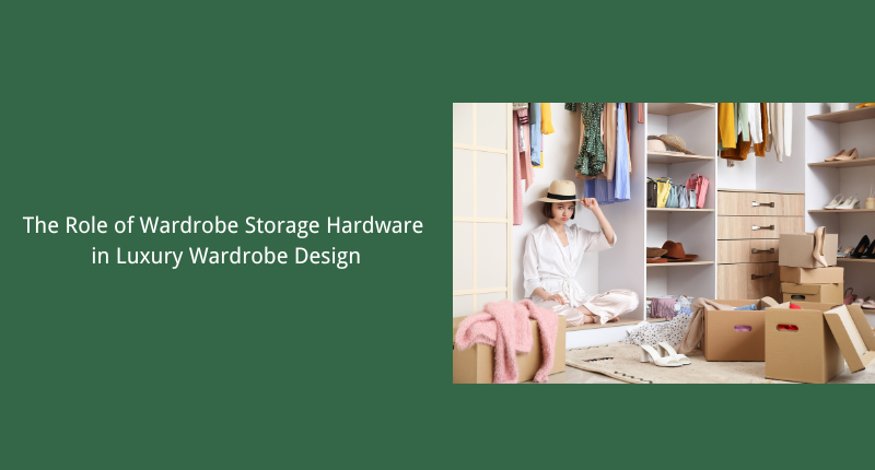 The Role of Wardrobe Storage Hardware in Luxury Wardrobe Design