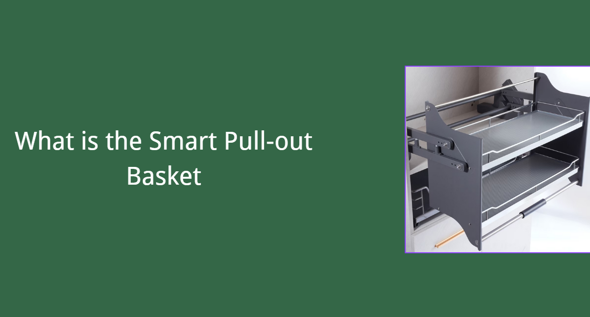 What Is the Smart Pull-out Basket