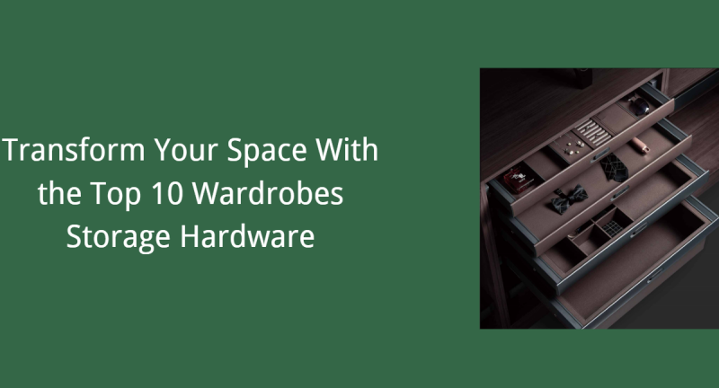Transform Your Space with the Top 10 Wardrobes Storage Hardware